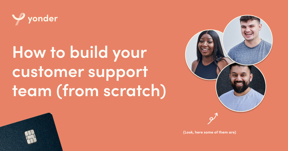 How to build a customer support team (from scratch) | The Yonder Blog